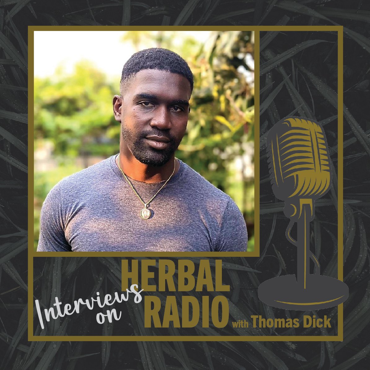 Interviews on Herbal Radio with Thomas Dick | Featuring Tyrone Ledford